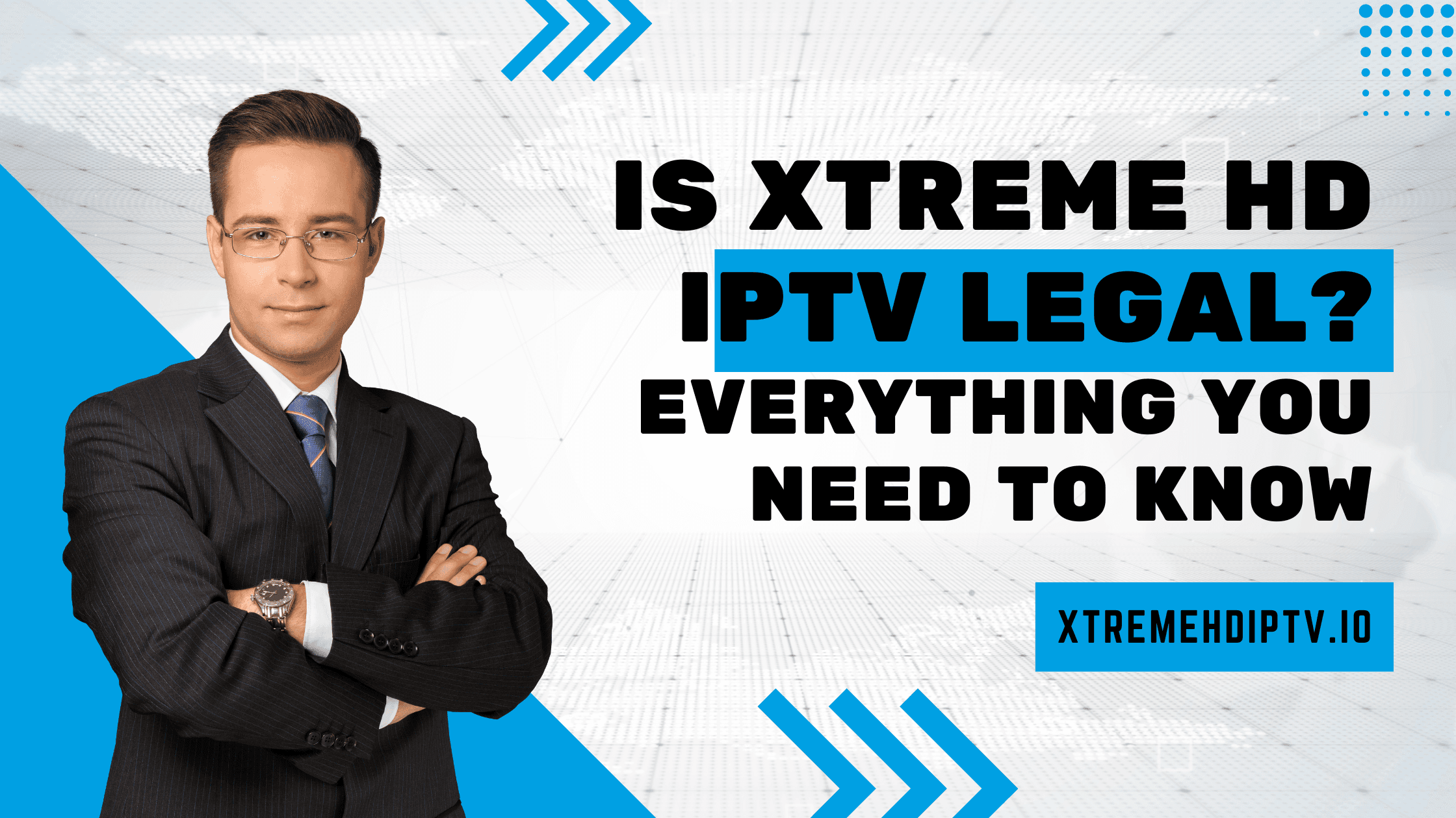 Is Xtreme HD IPTV Legal? Everything You Need to Know - Xtreme HD IPTV